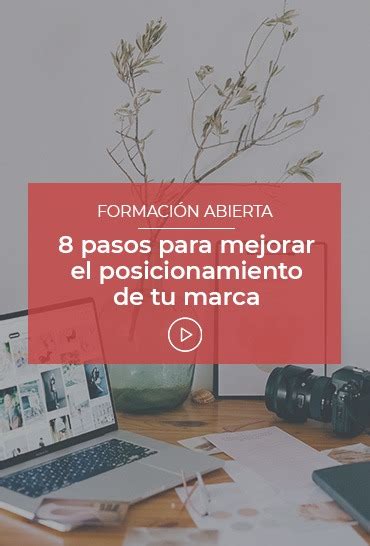 8 Pasos Para Mejorar El Posicionamiento De Tu Marca Esneca Tv