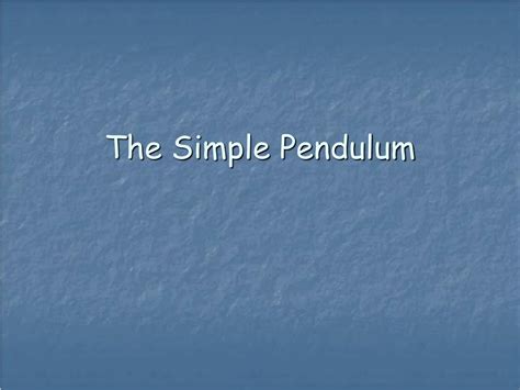 PPT The Simple Pendulum PowerPoint Presentation Free Download ID