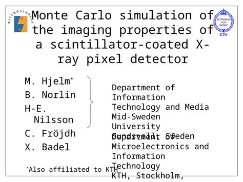 Ppt Monte Carlo Simulation Of The Imaging Properties Of A Scintillator Coated X Ray Pixel