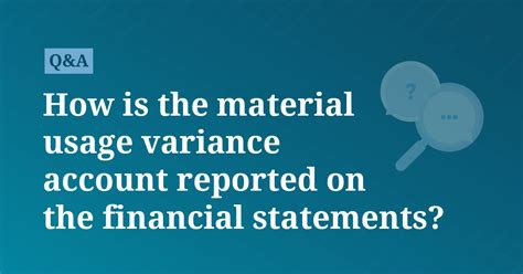 How Is The Material Usage Variance Account Reported On The Financial Statements