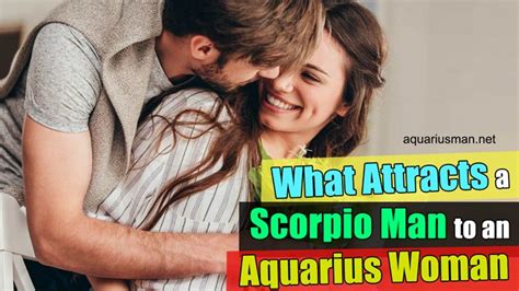 What Attracts A Scorpio Man To An Aquarius Woman
