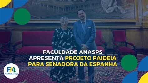 Faculdade Anasps Apresenta Projeto PAIDEIA Para Senadora Da Espanha