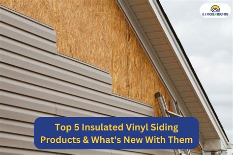 Top 5 Insulated Vinyl Siding Products And Whats New With Them