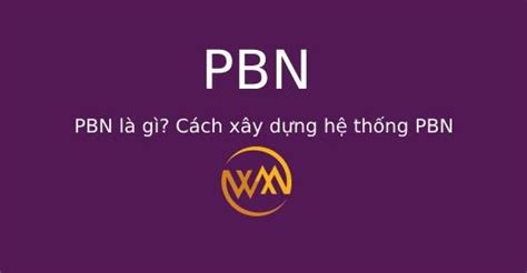 Pbn Là Gì Cách Xây Dựng Hệ Thống Pbn