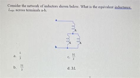 Solved Consider The Network Of Inductors Shown Below What