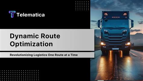 Dynamic Route Optimization Benefits And Future Insights
