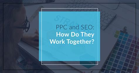 How Ppc And Seo Work Together
