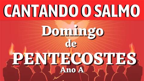 SALMO 103 PENTECOSTES Enviai O Vosso Espirito Senhor E Da Terra