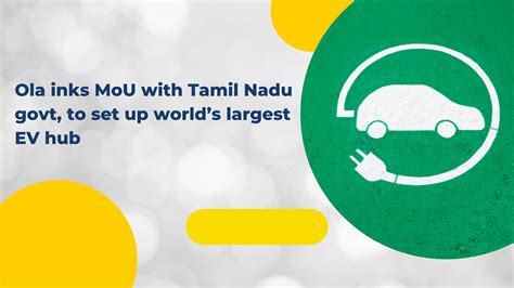 Ola Inks MoU With Tamil Nadu Govt To Set Up Worlds Largest EV Hub India S First News Website