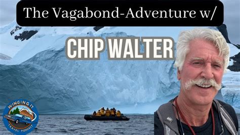 Chip Walter On Linkedin Ep 156 W Chip Walter A Vagabond Adventure An Epic Journey Exploring