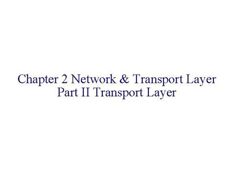 Chapter Network Transport Layer Part II Transport