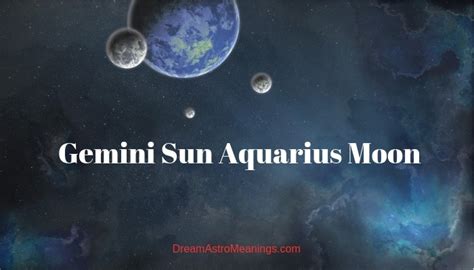 Gemini Sun Aquarius Moon Personality Compatibility Dream Astro Meanings