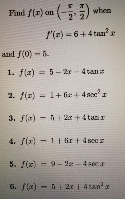 Solved Find F X On Pi 2 Pi 2 When F X 6 4 Tan 2 Chegg Com