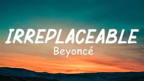Irreplaceable Beyoncé Lyrics Youtube Irreplaceable Beyoncé Lyrics Youtube