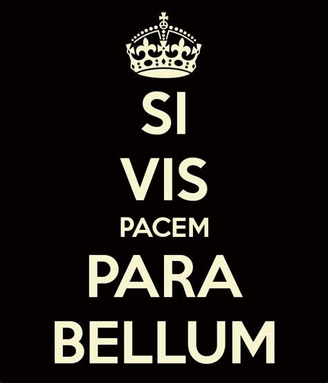 Si Vis Pacem Para Bellum ~ Everything You Need To Know With Photos