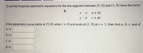 Solved Suppose Parametric Equations For The Line Segment Chegg