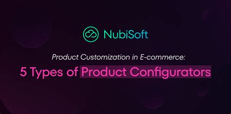 5 Types Of Product Configurators With Examples NubiSoft Blog