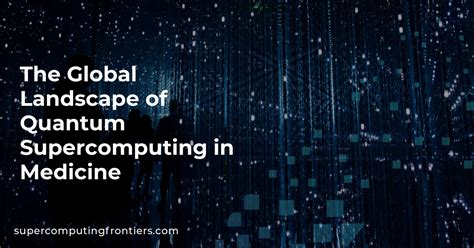 The Global Landscape Of Quantum Supercomputing In Medicine The Global Landscape Of Quantum Supercomputing In Medicine