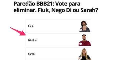 Paredão Bbb 21 Como Votar Para Eliminar Fiuk Nego Di Ou Sarah
