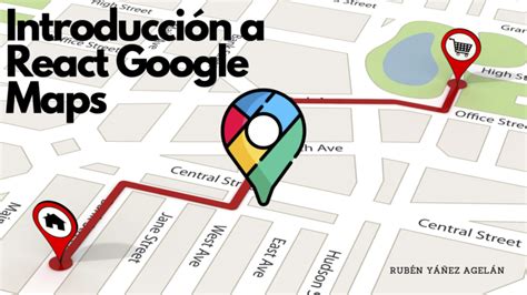 Introducción a React Google Maps Adictos al trabajo