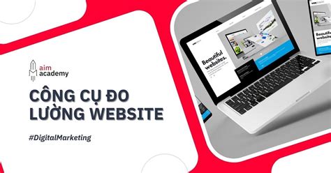Điểm Danh 5 Công Cụ ‘quyền Lực Giúp Theo Dõi Đo Lường Và Tối Ưu