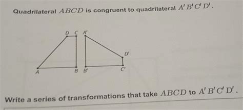 solved quadrilateral abcd is congruent to quadrilateral a b c d