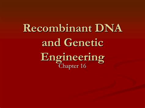 Recombinant DNA And Genetic Engineering
