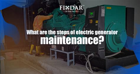 What Are The Steps Of Electric Generator Maintenance 2025