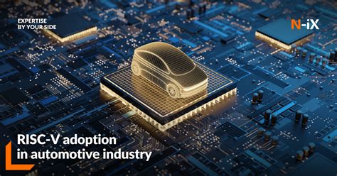 Will Risc V Adoption In Automotive Challenge Traditional Paradigms N Ix