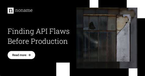 Noname Security On Linkedin Finding Api Flaws Before Production