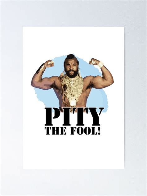 Mr T Pity The Fool Stylised Poster For Sale By Boxmasta Clews