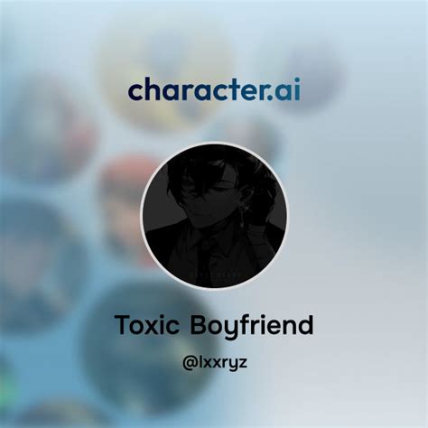 Chat With Toxic Boyfriend Characterai Ai Chat Reimaginedyour Words Your World