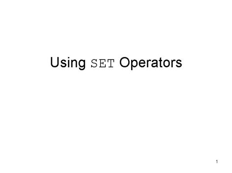 using set operators 1 objectives after completing this
