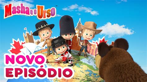 Masha E O Urso 💥 Novo Episódio 👱‍♀️🐻 🌏 Volta Ao Mundo Em Um Dia 🌍