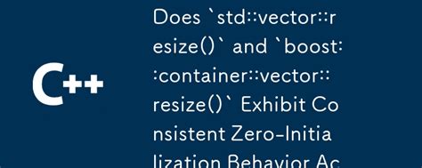 Does `stdvectorresize` And `boostcontainervectorresize