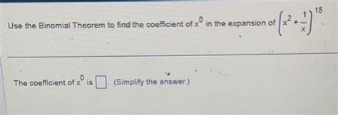 Solved Use The Binomial Theorem To Find The Coe