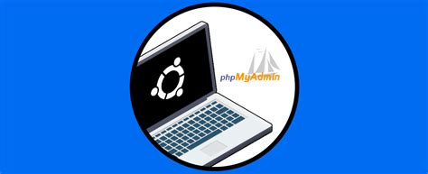 Instalar Phpmyadmin Ubuntu 2104 Y Otras Versiones Solvetic