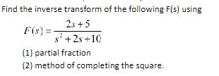 Solved Find The Inverse Transform Of The Following F S Chegg