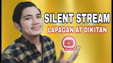 SILENT STREAM LAPAGAN DIKITAN YouTube
