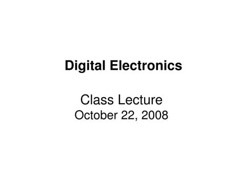 Ppt Digital Electronics Class Lecture October 22 2008 Powerpoint
