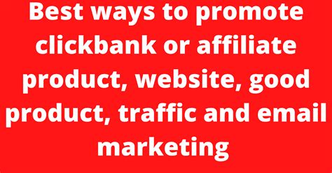 Best Ways To Promote Clickbank Or Affiliate Product Best Guide 2021