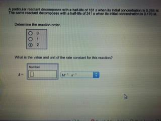 Solved A Particular Reactant Decomposes With A Half Life Of Chegg Com