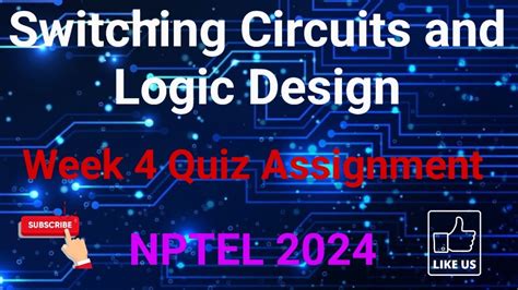 switching circuits and logic design week 4 quiz assignment solution
