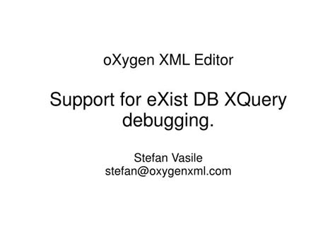 PPT OX Ygen XML Editor Support For EXist DB XQuery Debugging Stefan