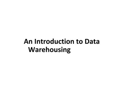 Ppt Introduction To Data Warehousing Powerpoint Presentation Free