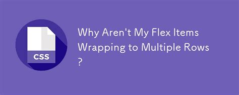 Why Aren T My Flex Items Wrapping To Multiple Rows Css Tutorial Php Cn