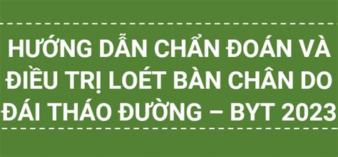 HƯỚng DẪn ChẨn ĐoÁn VÀ ĐiỀu TrỊ LoÉt BÀn ChÂn Do ĐÁi ThÁo ĐƯỜng Byt