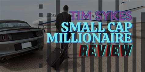 Small Cap Millionaire Review Is Tim Sykes Legit