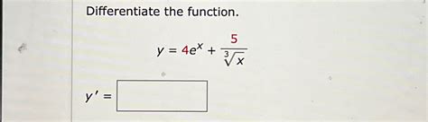 Solved Differentiate The Function Y 4ex 5x3y