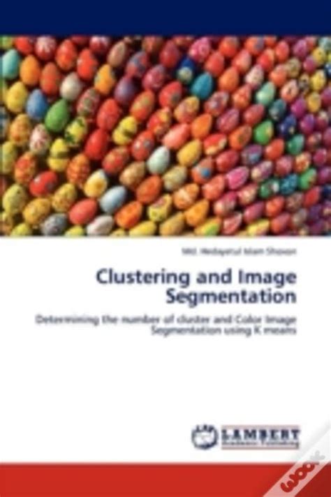 Clustering And Image Segmentation De Md Hedayetul Islam Shovon Livro Wook